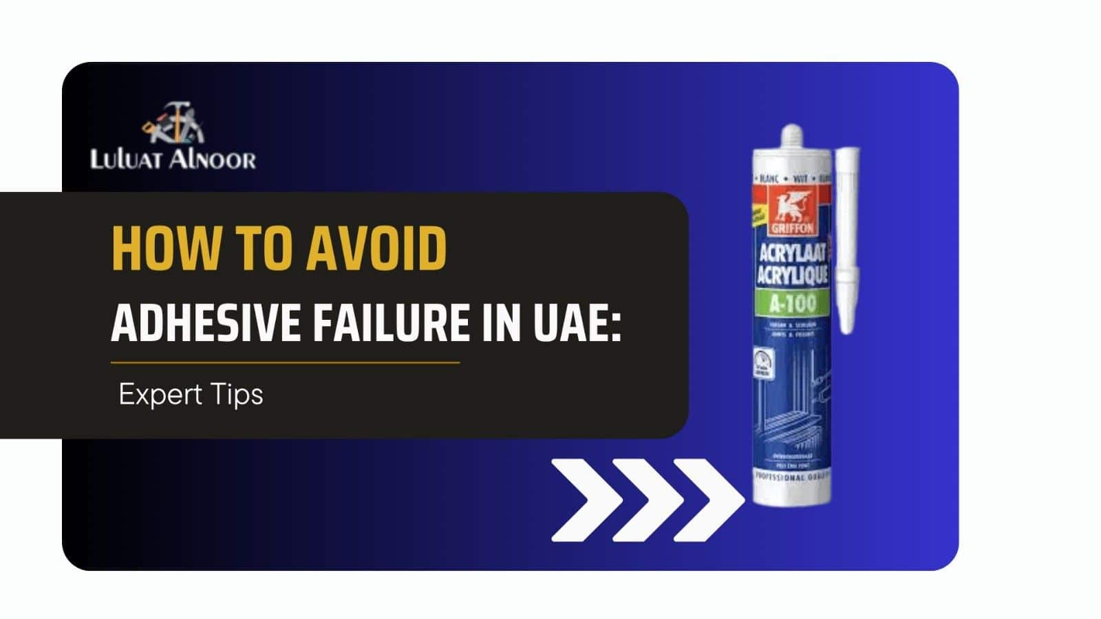 How to Avoid Adhesive Failure in UAE